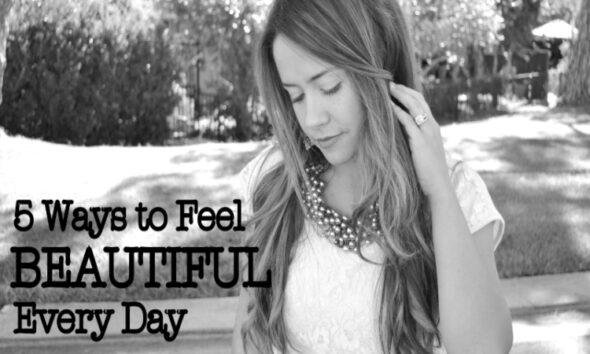 5 Ways to Help Yourself Feel Beautiful Everyday