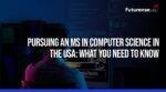 Pursuing an MS in Computer Science in the USA: A Complete Guide